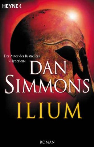 Amazon.com: Ilium: 9783453878983: Dan Simmons: Books