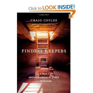 Craig Childs'sFinders Keepers: A Tale of Archaeological Plunder and ...