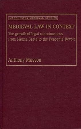 Medieval Law in Context: The Growth of Legal Consciousness from Magna ...