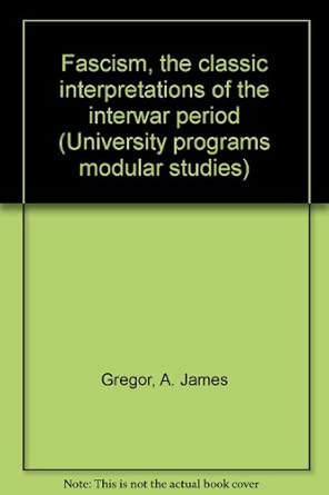 Fascism, the classic interpretations of the interwar period (University ...