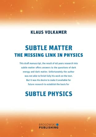 Subtle Matter: The Missing Link in Physics: Volkamer, Dr. Klaus ...