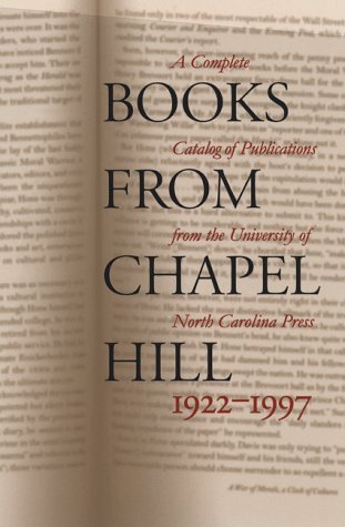 Books From Chapel Hill, 1922-1997: A Complete Catalog of Publications ...