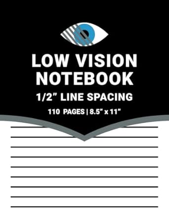 Low Vision Notebook: 1/2 Inch Line Spacing, Bold Lines, White Paper ...