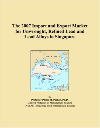 The 2007 Import and Export Market for Unwrought, Refined Lead and Lead ...