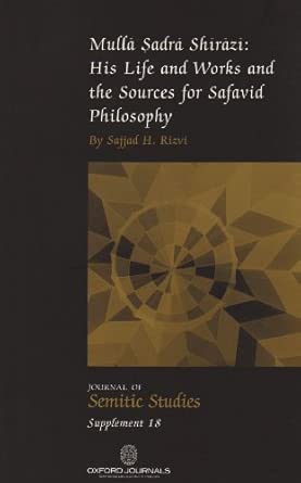 Mulla Sadra Shirazi (Journal of Semitic Studies Supplement): Sajjad H ...