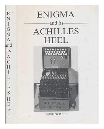 Enigma and Its Achilles Heel: Skillen, Hugh: 9780951519028: Amazon.com ...