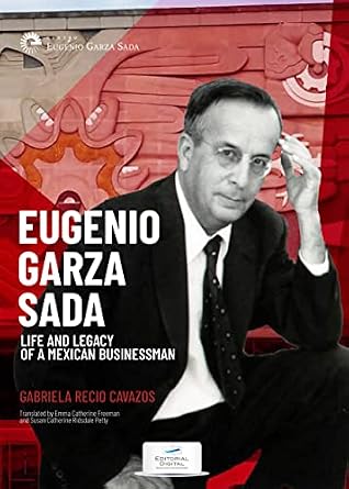 Amazon.com: Eugenio Garza Sada. Life and Legacy of a Mexican ...