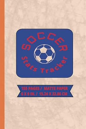 Soccer Stats Tracker: 155 Pages, 6"x9" Paperback, For Players, Coaches ...