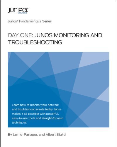 Day One: Junos Monitoring and Troubleshooting by Jamie Panagos (2011-08 ...