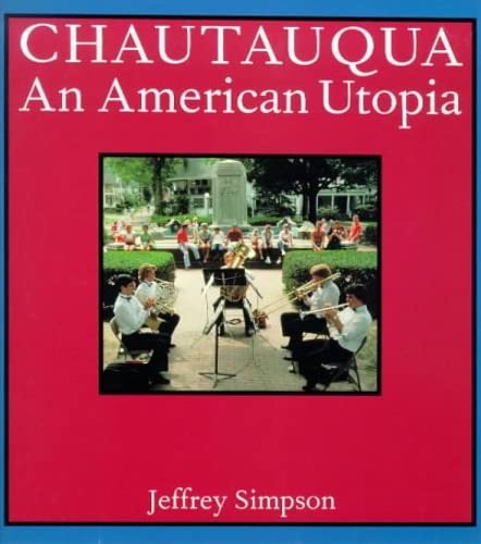 Chautauqua: An American Utopia: Jeffrey Simpson, Paul Solomon ...