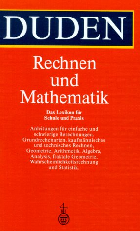 Rechnen und Mathematik: Das Lexikon für Schule und Praxis (Duden ...
