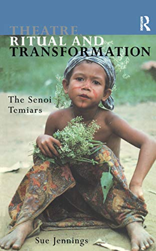 Theatre, Ritual and Transformation: The Senoi Temiars - Kindle edition ...