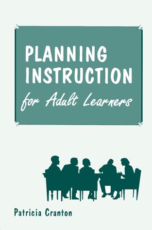 Planning Instruction for Adult Learners: Cranton, Patricia ...