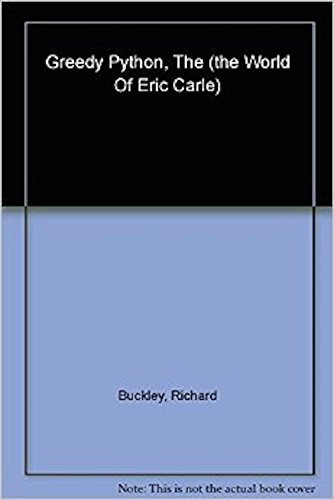 The Greedy Python: Buckley, Richard, Carle, Eric: 9780887080012: Amazon ...