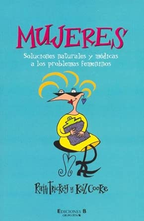 Mujeres : Soluciones Naturales: Ruth Trickey, Kaz Cooke: 9788466616799 ...