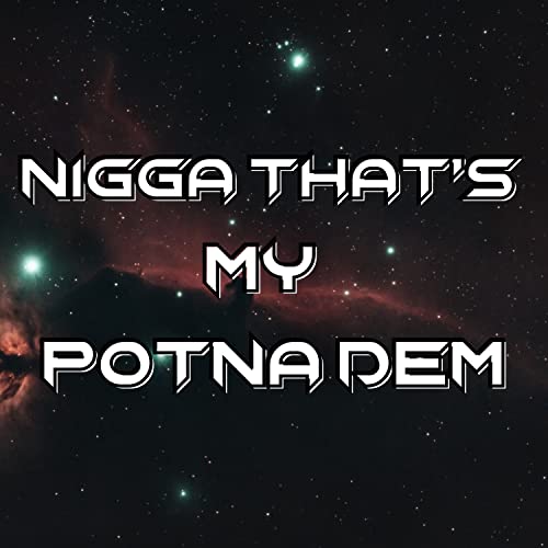 Play Nigga That's My Potna Dem by DJ Comento on Amazon Music Unlimited