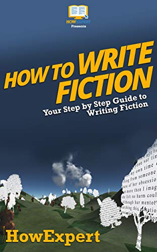 How To Write Fiction: Your Step By Step Guide To Writing Fiction ...