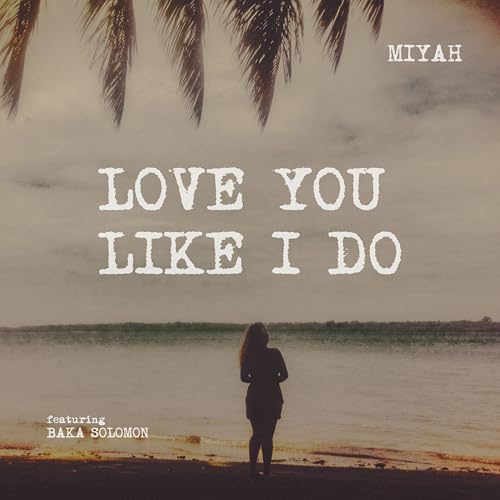 Play Love You Like I Do by Miyah feat. Baka Solomon on Amazon Music ...