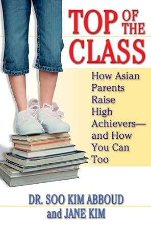 Amazon.com: Top of the Class: How Asian Parents Raise High Achievers ...