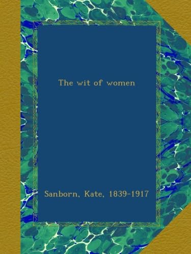 The wit of women: Sanborn, Kate: Amazon.com: Books
