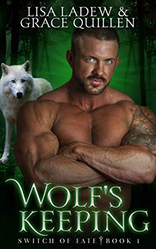 Wolf's Keeping: Switch of Fate Book 1 : Ladew, Lisa, Quillen, Grace ...