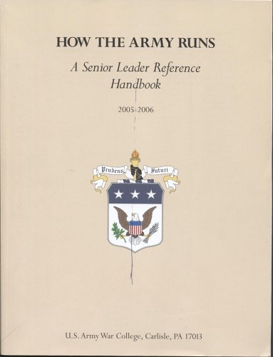 How the Army Runs: A Senior Leader Reference Handbook 2005-2006: U.S ...