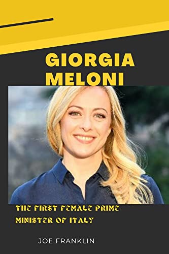 GIORGIA MELONI: THE FIRST FEMALE PRIME MINISTER OF ITALY eBook ...