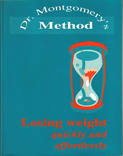 Dr. Montgomery's Method: Losing Weight Quickly and Effortlessly: Dr ...