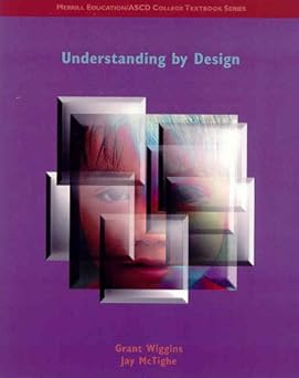 Understanding by Design: Wiggins, Grant, McTighe, Jay: 9780130930583: Amazon.com: Books
