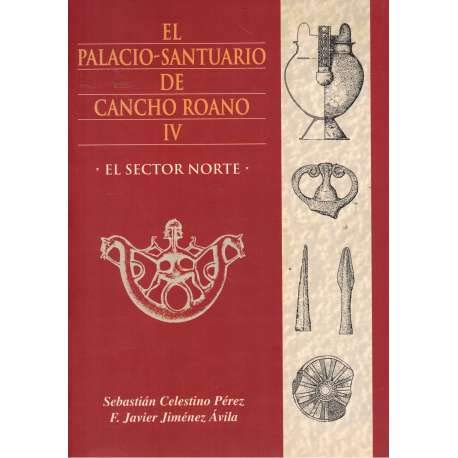 El palacio-santuario de cancho roano : el sector norte : CELESTINO ...