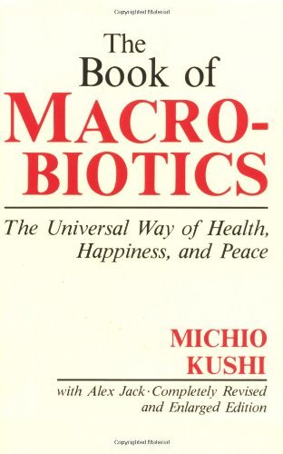 By Michio Kushi The Book of Macrobiotics: The Universal Way of Health ...