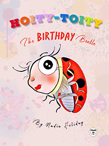 Hoity-Toity; The Birthday Beetle (Beetle-Browed Books Book 1) - Kindle ...