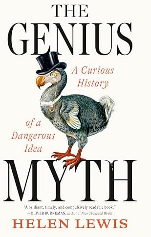 The Genius Myth: A Curious History of a Dangerous Idea: Lewis, Helen ...