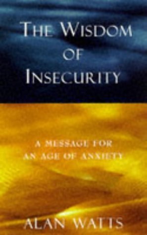 The Wisdom of Insecurity: Alan Watts: 9780712671316: Amazon.com: Books