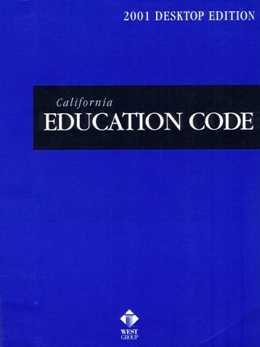 California Education Code: 2001 Desktop Edition: WEST GROUP ...