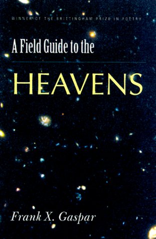 A Field Guide to the Heavens (Wisconsin Poetry Series): Gaspar, Frank X ...