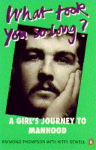 What Took You So Long?: A Girl's Journey to Manhood by Thompson Raymond ...