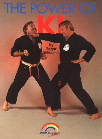The Power of Ki : How to Develop It & Use It: Stiltner, Edgar, Jr ...