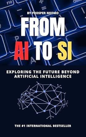 Amazon.com: From AI to SI: Exploring the Future Beyond Artificial ...