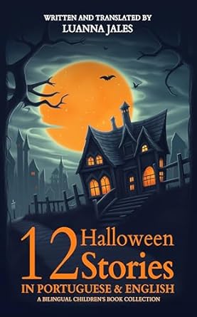 12 Halloween Stories in Portuguese and English for Kids: A Bilingual ...