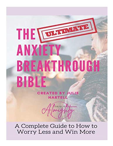 The Ultimate Anxiety Breakthrough Bible: A Complete Guide on How To ...