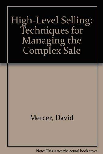 High-Level Selling: Strategies and Techniques for Managing the Complex ...