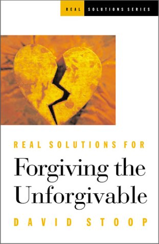 Real Solutions for Forgiving the Unforgivable (Real Solutions Series ...