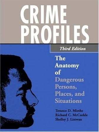Crime Profiles: The Anatomy Of Dangerous Persons, Places, And ...