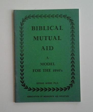 Biblical Mutual Aid: a Model for the 1980'S: Bernie Wiebe: Amazon.com ...