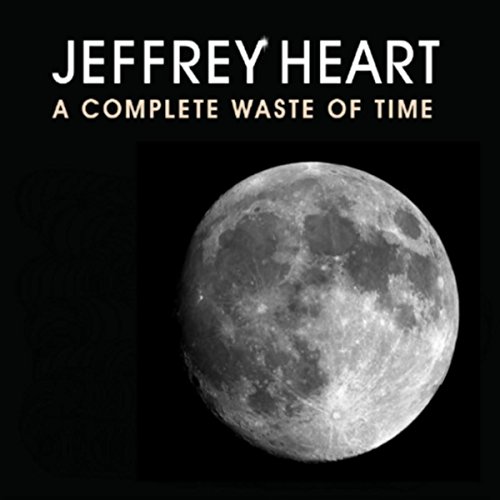 Amazon.com: A Complete Waste of Time : Jeffrey Heart: Digital Music