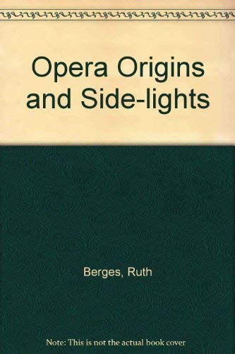 Opera origins and side lights: Berges, Ruth: 9780837196411: Amazon.com ...