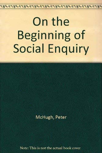On the beginning of social inquiry: McHugh, Peter, Stanley Raffel et al ...