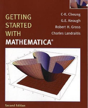 Getting Started with Mathematica(r): Cheung, C-K., Keough, G. E., Landraitis, Charles, Gross ...