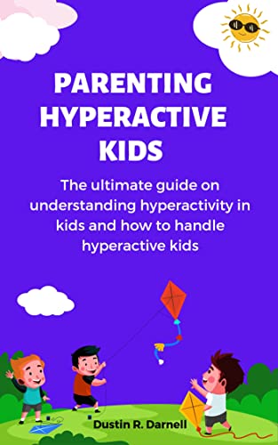Amazon | PARENTING HYPERACTIVE KIDS : The ultimate guide on ...